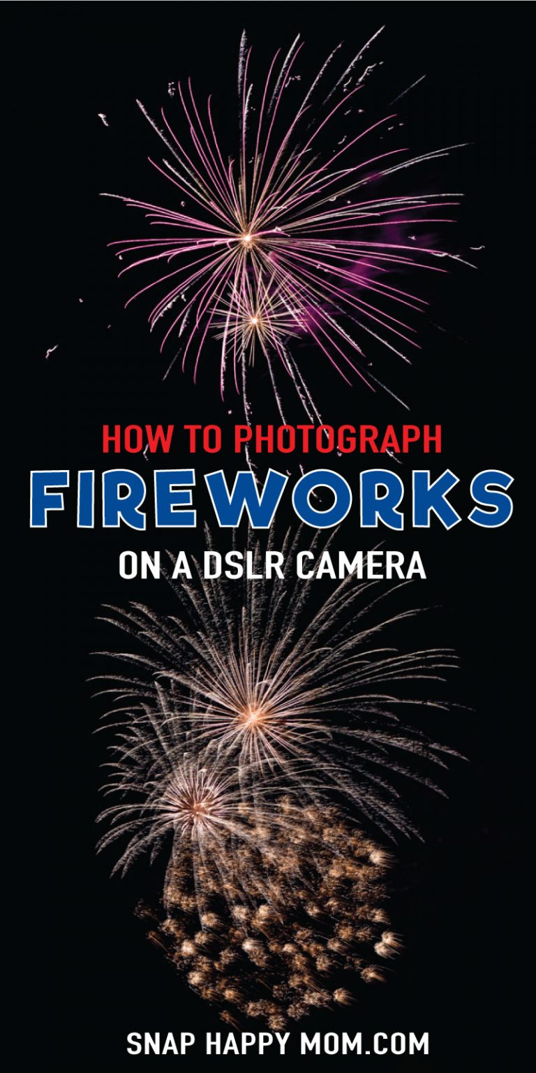 How To Photograph Fireworks On a DSLR Camera - Snap Happy Mom